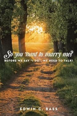 So You Want to Marry Me? : Before We Say I Do , We Need to Talk! book: 9798385002023
