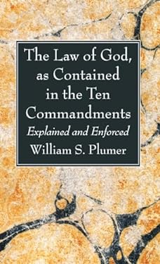 The Law of God, As Contained in the Ten Commandments : Explained and ...