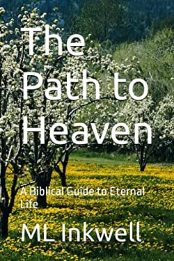 The Path to Heaven : A Biblical Guide to Eternal Life book by M. L ...