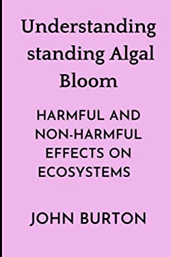 Understanding Algal Bloom : Harmful and Non-Harmful Effects on ...