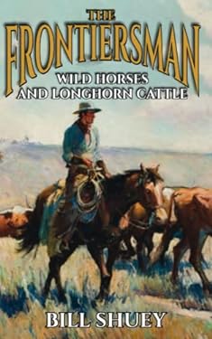 The Frontiersman: Wild Horses and Longhorn Cattle (The Fronitiersman ...