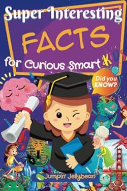 Super Interesting Facts for Curious Smart Kids: 1000+ Fun Facts for ...