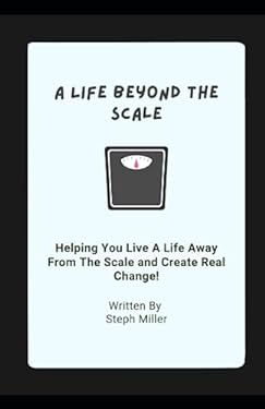 A Life Beyond The Scale: Helping You Live a Life Away From The Scale ...