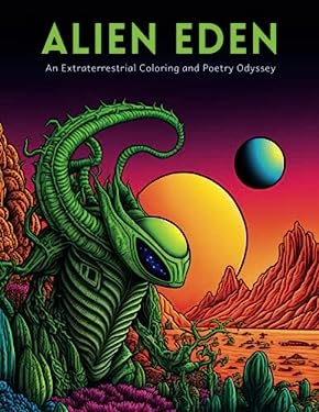 Alien Eden : An Extraterrestrial Coloring and Poetry Odyssey book by ...