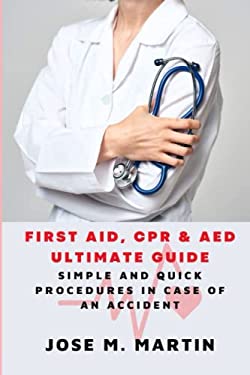FIRST AID, CPR and AED ULTIMATE GUIDE : Simple and Quick Procedures in ...