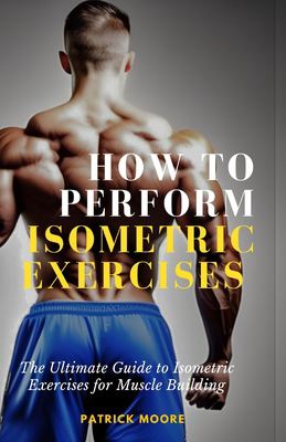 How to Perform Isometric Exercises : The Ultimate Guide to Isometric ...