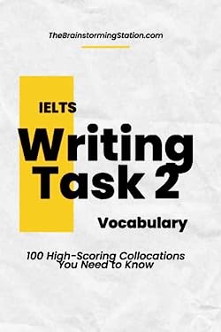 IELTS Writing Task 2 Vocabulary : 100 High-Scoring Collocations for ...