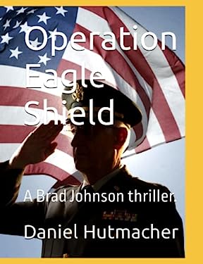 Operation Eagle Shield: A Brad Johnson thriller. (Brad Johnson: Ace of ...