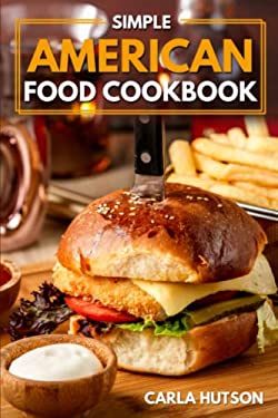Simple American Food Cookbook : Simple Guide to Delicious American ...