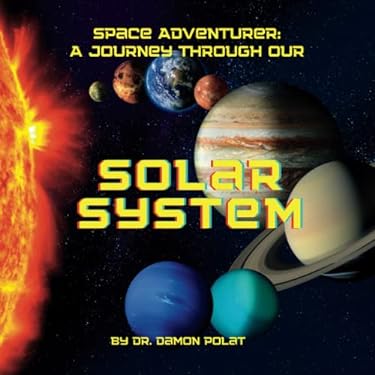 Space Adventurer: A Journey Through Our Solar System: A Kid's Guide to ...