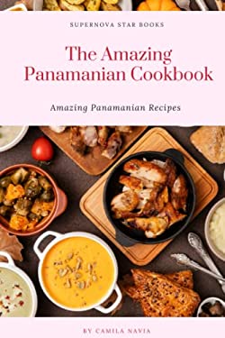 The Amazing Panamanian Cookbook : Amazing Panamanian Recipes book ...