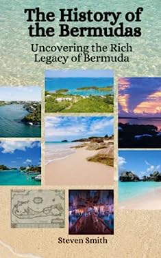 The History of the Bermudas : Uncovering the Rich Legacy of Bermuda ...