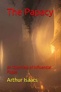 The Papacy : An Overview of Influential Popes book by Arthur Isaacs ...