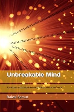 Unbreakable Mind: A practical and comprehensive guide on mental ...