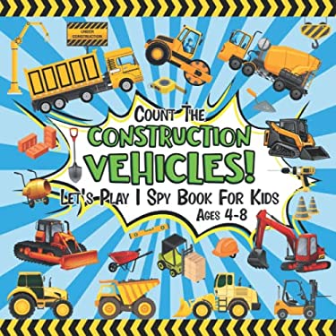 Count the Construction Vehicles! Let's Play I Spy Book for Kids Ages 4 ...
