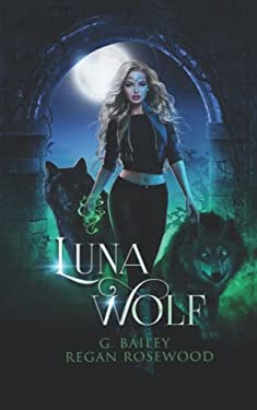 Luna Wolf : A Rejected Mate Shifter Romance book by Regan Rosewood, G ...