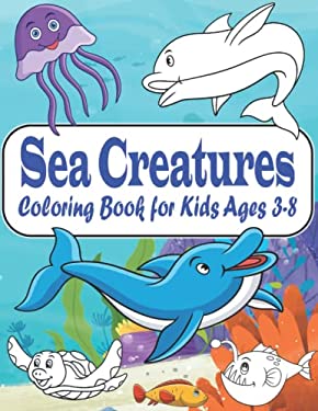 Sea Creatures Coloring Book for Kids Ages 3-8 : Coloring Pages of Cute ...