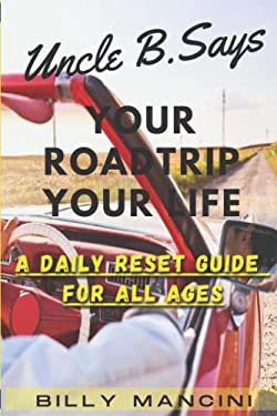 Uncle B. Says Your Road Trip Your Life : A Daily Reset for All Ages ...