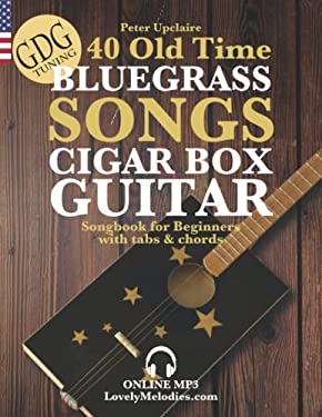 40 Old Time Bluegrass Songs - Cigar Box Guitar GDG Songbook for ...