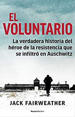 El Voluntario: la Verdadera Historia Del Héroe de la Resistencia Que Se ...