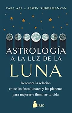 ASTROLOGÍA A LA LUZ DE LA LUNA: Descubre la relación entre las fases lunares y los planetas para ...