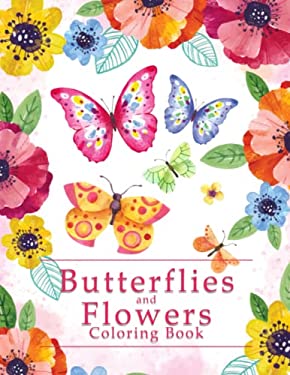 Butterflies And Flowers Coloring Book: An Easy Adult Coloring Book ...