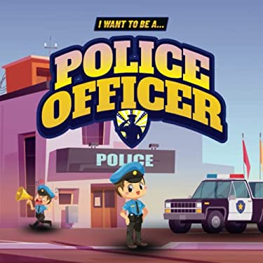 I Want to Be a Police Officer: Children's book to learn about the ...