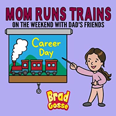 Mom Runs Trains: On the weekend with dad's friends book: 9798415543205