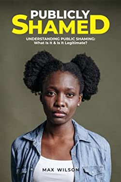 Publicly Shamed : Understanding Public Shaming: What Is It and Is It ...