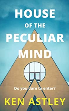 House of the Peculiar Mind: Do you dare to enter? book: 9798425958334