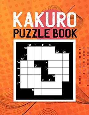 Kakuro Puzzle for Adults: Cross Sums Puzzles With Cheat Sheet and Solutions book: 9798422652532
