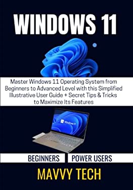 WINDOWS 11 FOR BEGINNERS & POWER USERS: Master Windows 11 Operating System from Beginners to ...