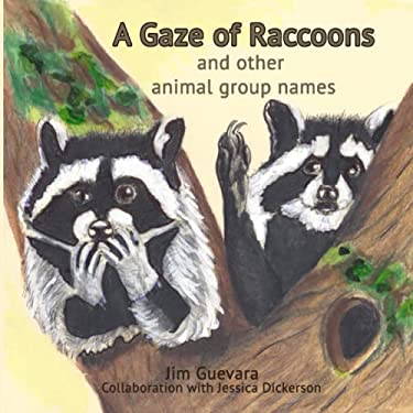 A Gaze of Raccoons: and other animal group names book: 9798432560773