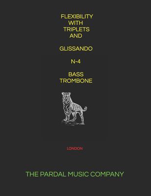 FLEXIBILITY WITH TRIPLETS AND GLISSANDO N-4 BASS TROMBONE: LONDON ...