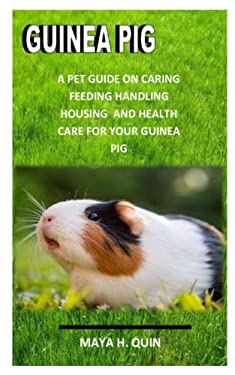 GUINEA PIG: A pet guide on caring, feeding housing and health care for ...
