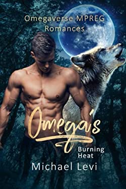 Omega's Burning Heat: Omegaverse MPREG Romances book: 9798443687179