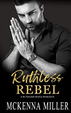 Ruthless Rebel : Enemies to Lovers Romance book: 9798446245826