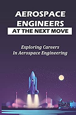 Aerospace Engineers At The Next Move: Exploring Careers In Aerospace ...