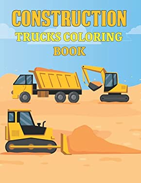 Construction Trucks Coloring Book: Big Construction Vehicles Activity ...