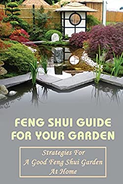 Feng Shui Guide For Your Garden: Strategies For A Good Feng Shui Garden ...