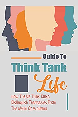 Guide to Think Tank Life: How the UK Think Tanks Distinguish Themselves ...