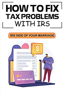 How to Fix Tax Problems with IRS: IRS Side of Your Marriage ...