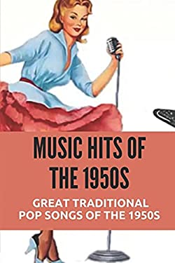 Music Hits Of The 1950s: Great Traditional Pop Songs Of The 1950s ...