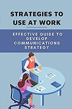 Strategies To Use At Work: Effective Guide To Develop Communications ...