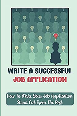 Write a Successful Job Application: How to Make Your Job Application ...
