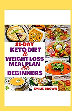 21-DAY KETO DIET & WEIGHT LOSS MEAL PLAN FOR BEGINNERS: A simple and easy to follow 21-day meal ...