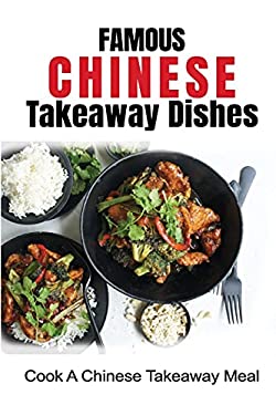 Famous Chinese Takeaway Dishes: Cook a Chinese Takeaway Meal : Easy ...
