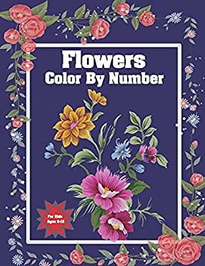 Flowers Color by Number for kids Ages 6-12: Flower color by number ...