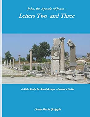 John, the Apostle of Jesus--Letters Two and Three : A Bible Study for ...