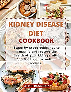 KIDNEY DISEASE DIET: Stage-by-stage guidelines to managing and restore ...